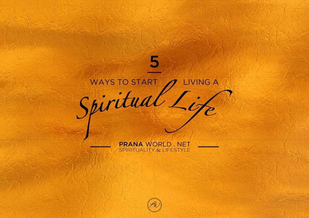 5-Ways-to-Start-Living-a-Spiritual-Life - Prana World