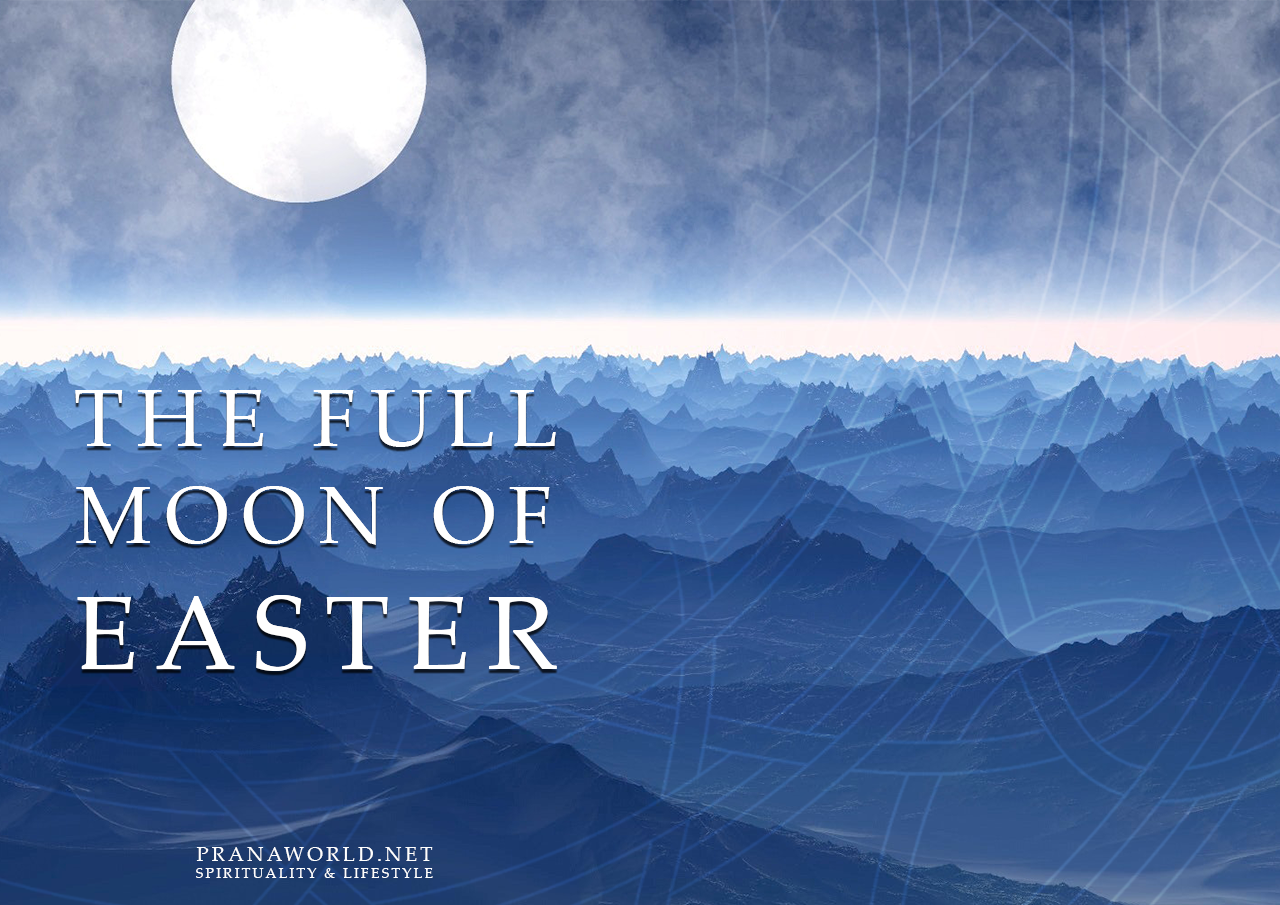 Full Moon of Easter - Prana World